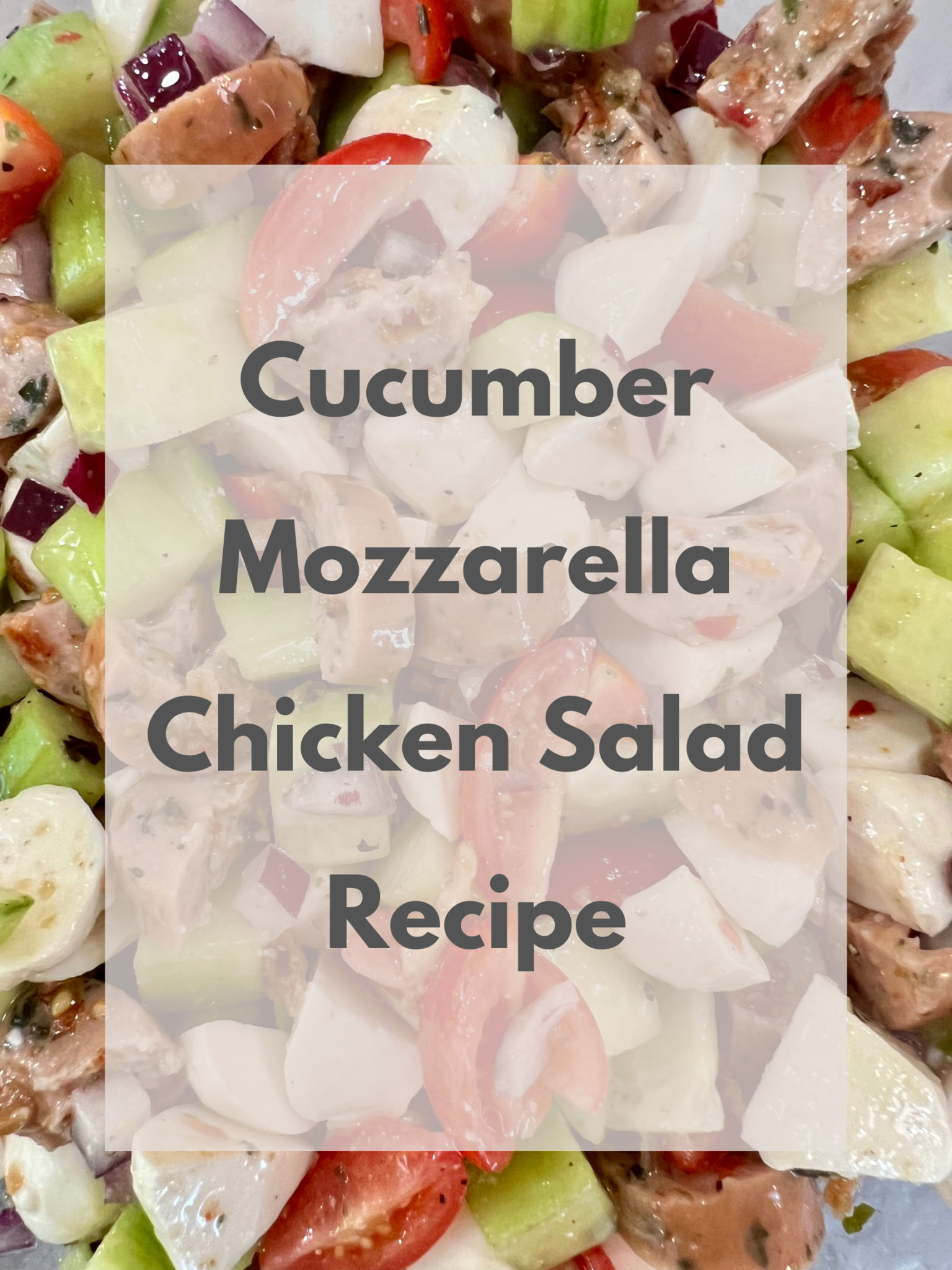Cucumber Mozzarella Chicken Salad - It's Honey Done